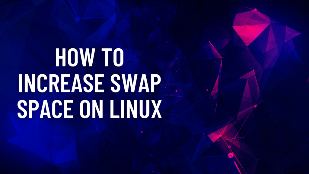 How To Increase SWAP Space On Linux RackNerd