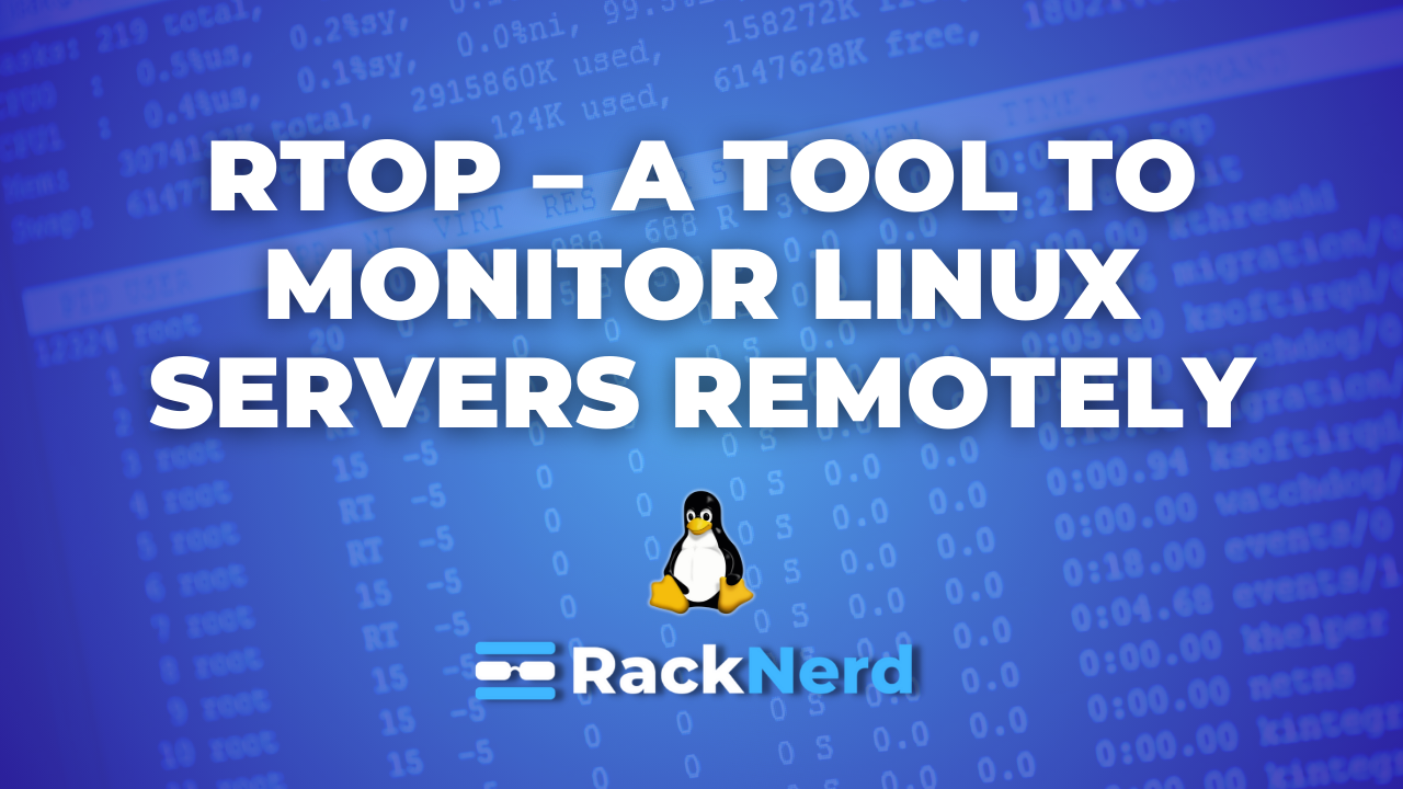 rtop – A Tool to Monitor Linux Servers Remotely — RackNerd