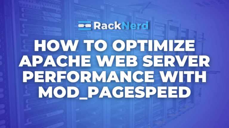 How to Optimize Apache Web Server Performance with ‘mod_pagespeed — RackNerd