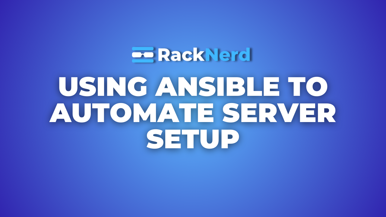 Using Ansible to Automate Server Setup and Configurations — RackNerd