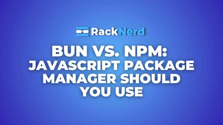 BUN vs. NPM: Which JavaScript Package Manager Should You Use — RackNerd